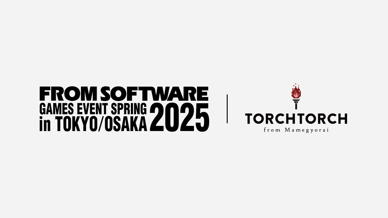 「FROMSOFTWARE GAMES EVENT Spring 2025」販売アイテムと東京会場のご案内 | TORCH TORCH